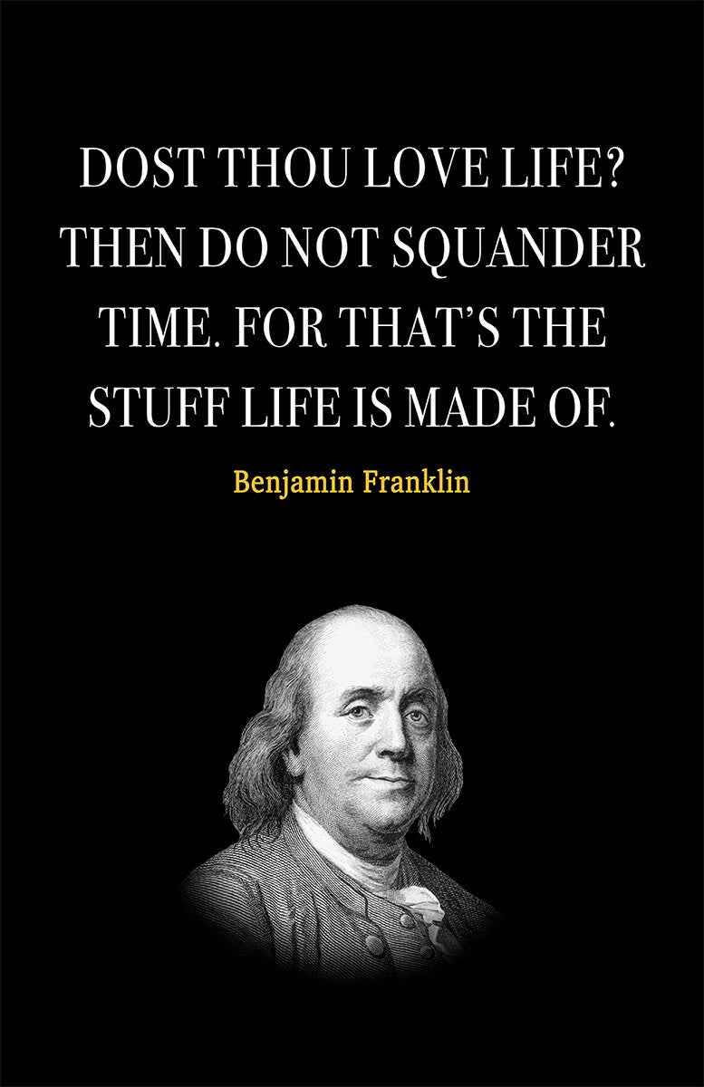 Benjamin Franklin Time Quote Poster Print #10 (11 x 17 inches) – Rebel ...